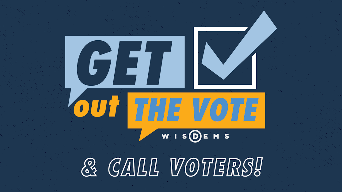 Get Out the Vote Phone Bank with WisDems!! · Mobilize